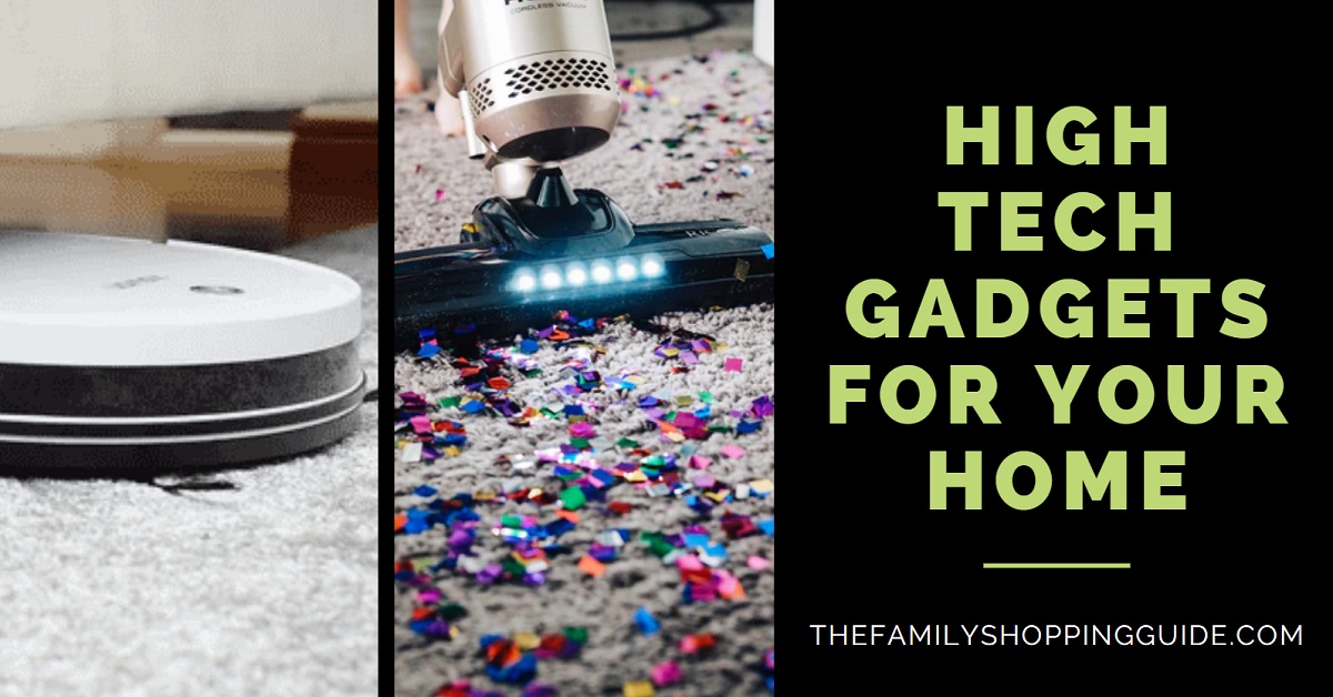 High Tech Gadgets For Your Home - The Family Shopping Guide